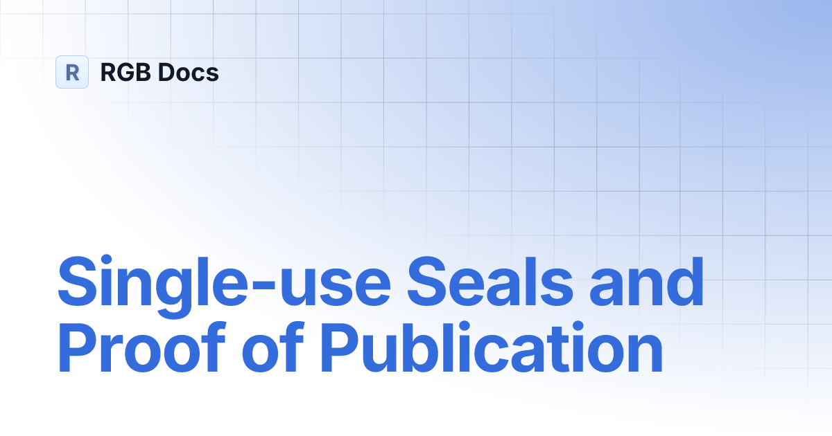 Single-use Seals and Proof of Publication | RGB Docs